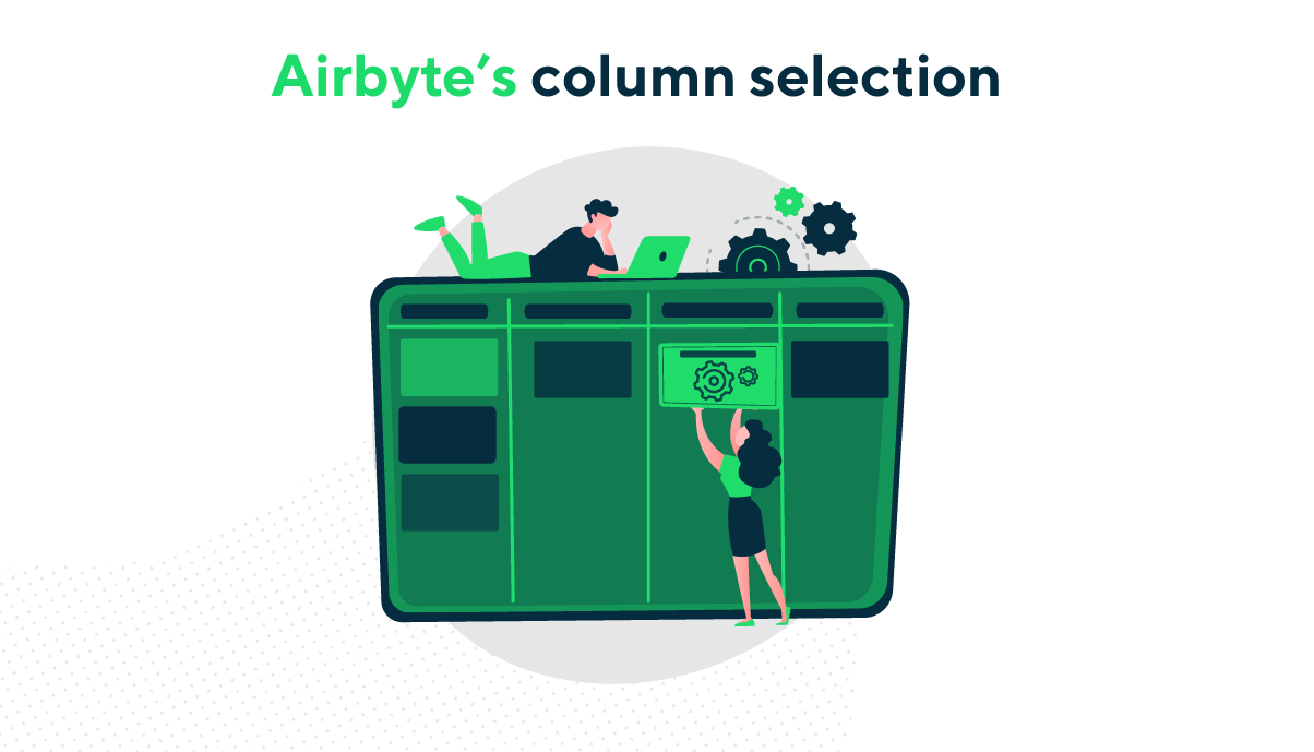 Less Data Less Problems Airbytes Column Selection Is Finally Here Getindata